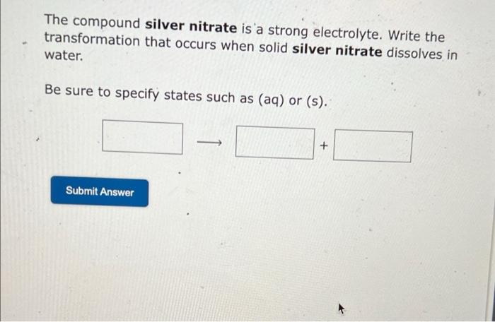 Solved The compound silver nitrate is a strong electrolyte. | Chegg.com