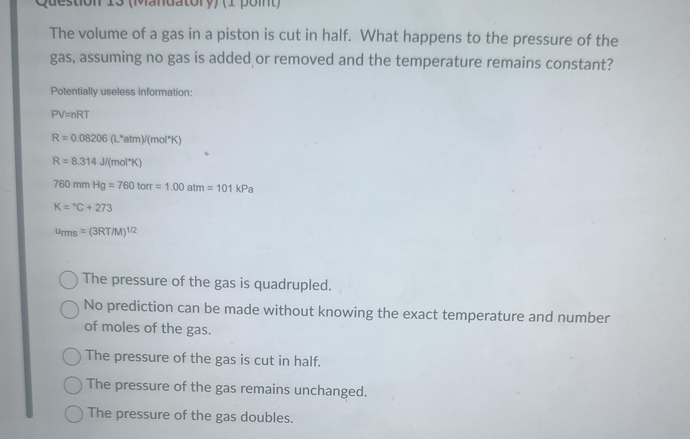 Solved The volume of a gas in a piston is cut in half. What | Chegg.com