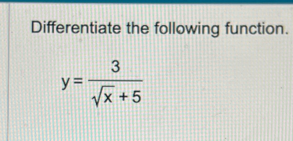 Solved Differentiate the following function.y=3x2+5 | Chegg.com