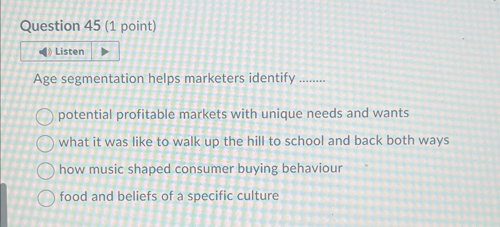 Solved Question 45 (1 ﻿point)ListenAge segmentation helps | Chegg.com