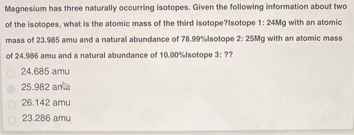 Solved Magnesium has three naturally occurring isotopes. | Chegg.com
