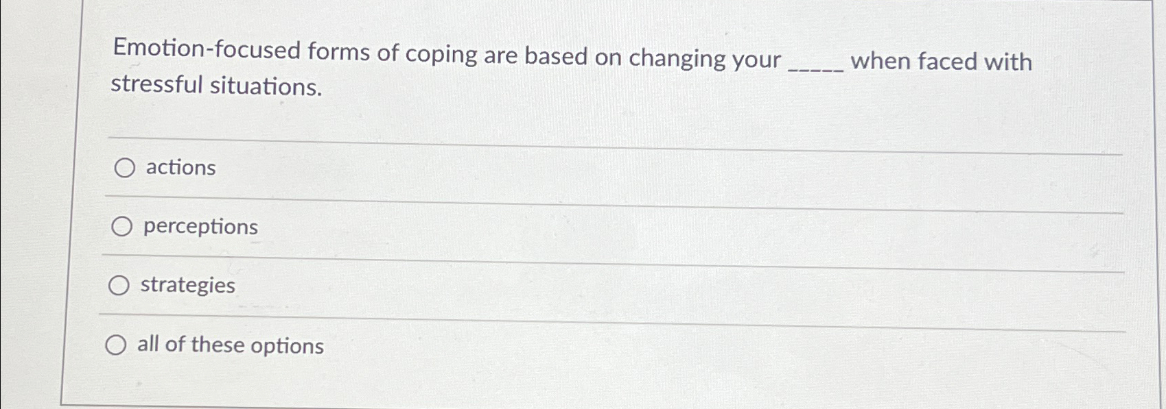 Solved Emotion-focused forms of coping are based on changing | Chegg.com