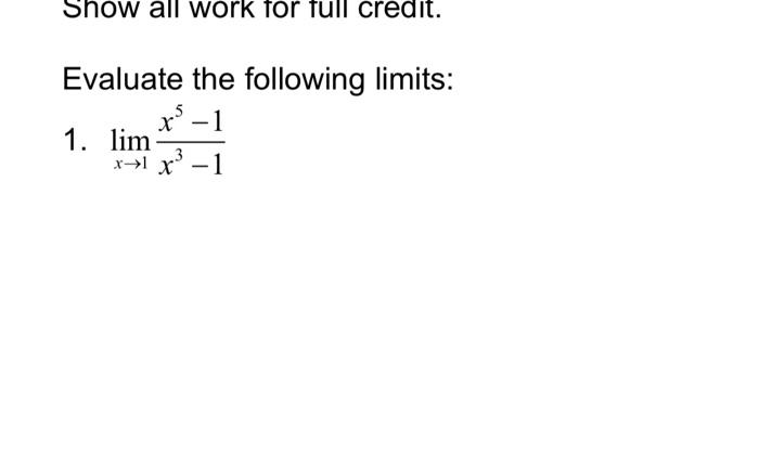 Solved limx→1x3−1x5−1 | Chegg.com Solved limx→1x3−1x5−1 | Chegg.com