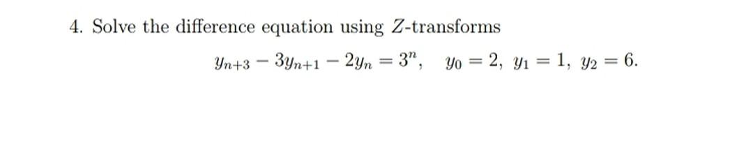 Solved 4. Solve the difference equation using Z-transforms | Chegg.com