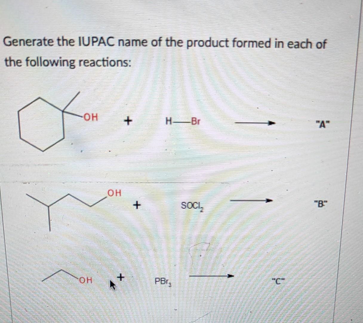 Solved Generate the IUPAC name of the product formed in each | Chegg.com