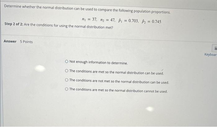 Solved Determine whether the normal distribution can be used | Chegg.com