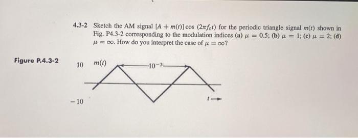 Solved 4.3-2 Sketch the AM signal [A+m(t)]cos(2πfct) for the | Chegg.com