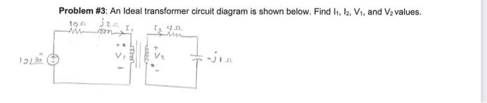 Solved Problem #3: An Ideal transformer circuit diagram is | Chegg.com