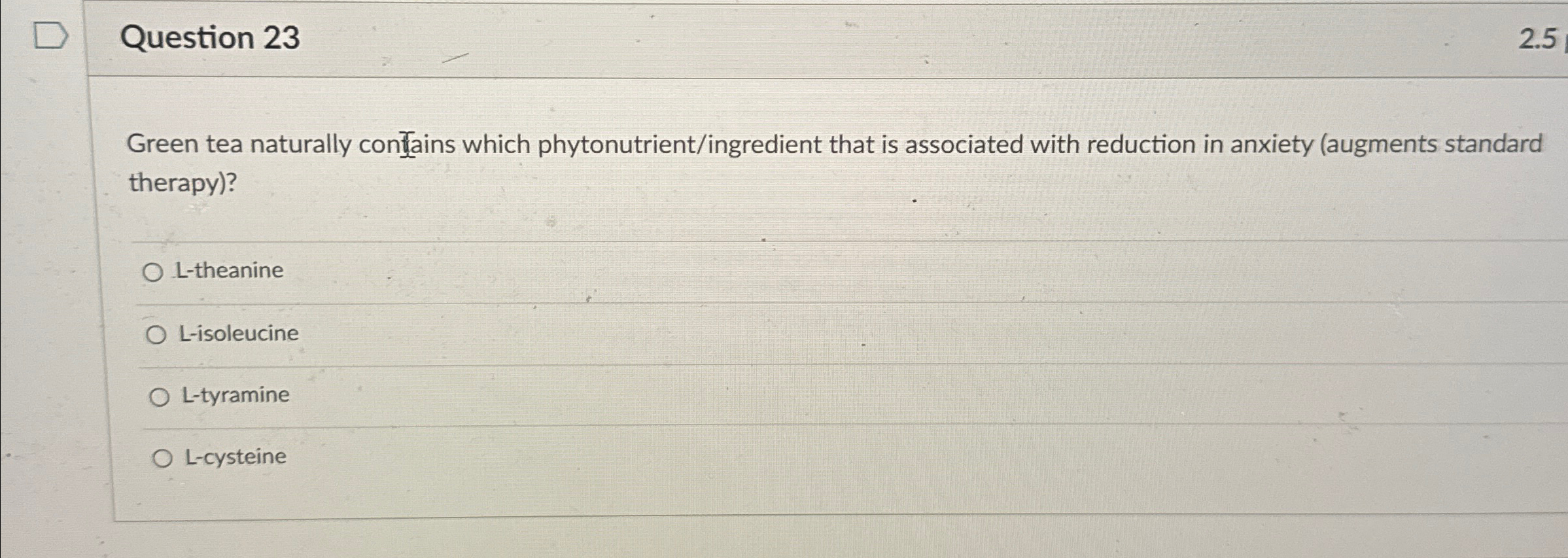 Solved Question 23Green tea naturally confains which | Chegg.com