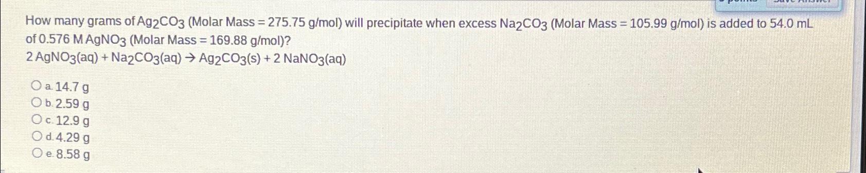 Solved How many grams of Ag2CO3 (Molar Mass =275.75gmol ) | Chegg.com
