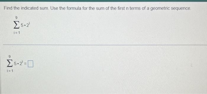 Solved Find the indicated sum. Use the formula for the sum | Chegg.com
