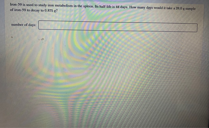 Solved Iron-59 is used to study iron metabolism in the | Chegg.com