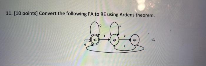 Solved 11. [10 points] Convert the following FA to RE using | Chegg.com