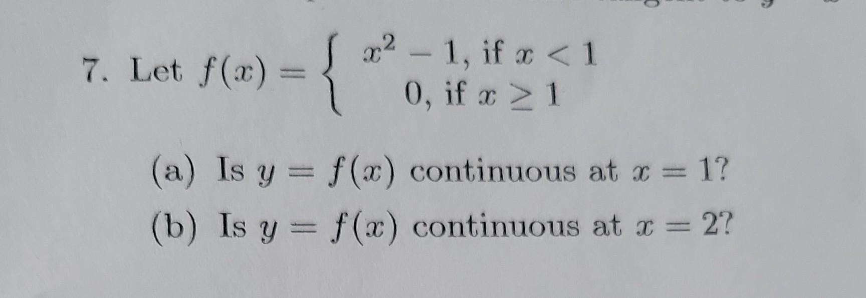 Solved 7. Let f(x)={x2−1, if x