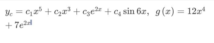 Solved yc=c1x5+c2x3+c3e2x+c4sin6x,g(x)=12x4+7e2x | Chegg.com