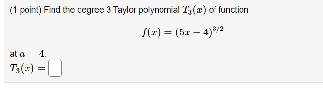 Solved (1 ﻿point) ﻿Find the degree 3 ﻿Taylor polynomial | Chegg.com