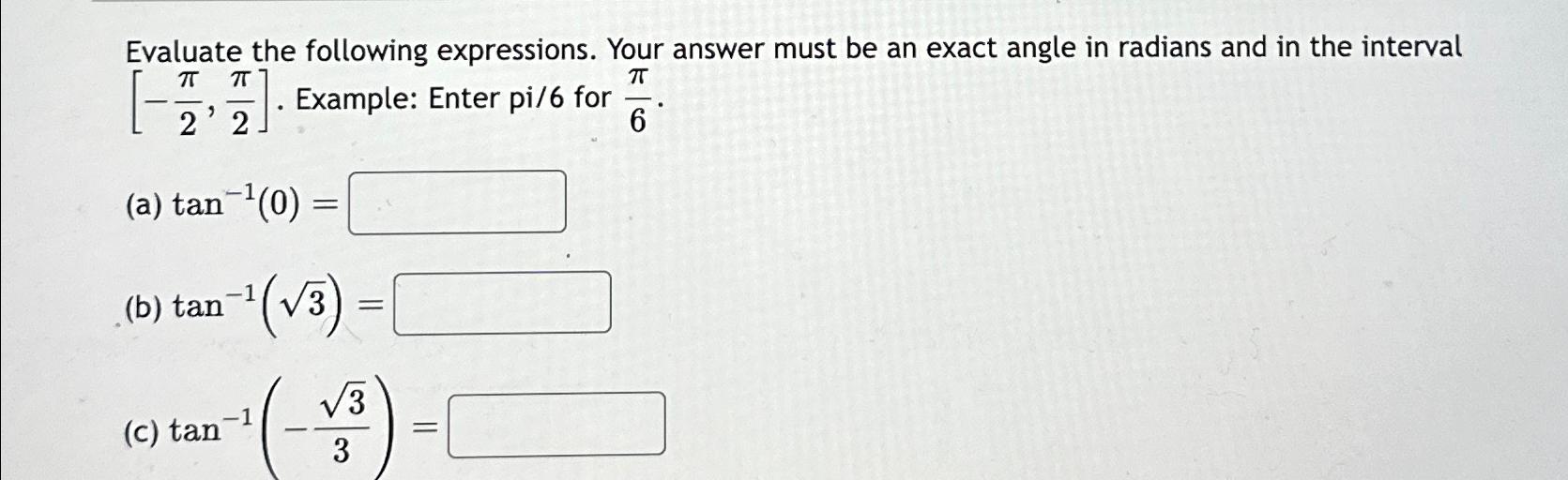 Solved Evaluate the following expressions. Your answer must | Chegg.com