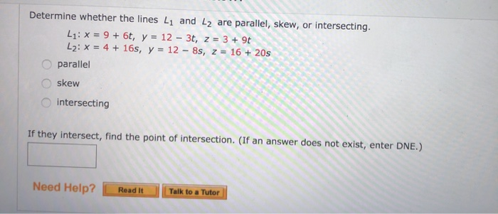Solved Determine whether the lines L1 and L2 are parallel, | Chegg.com