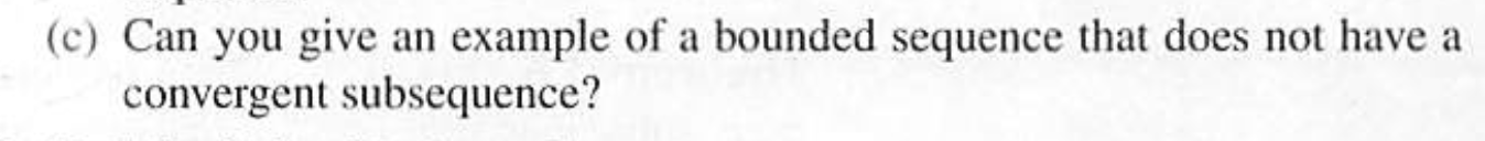 Solved (c) ﻿Can you give an example of a bounded sequence | Chegg.com