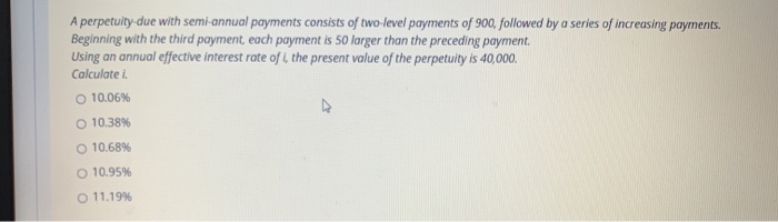 Solved A perpetuity-due with semi-annual payments consists | Chegg.com