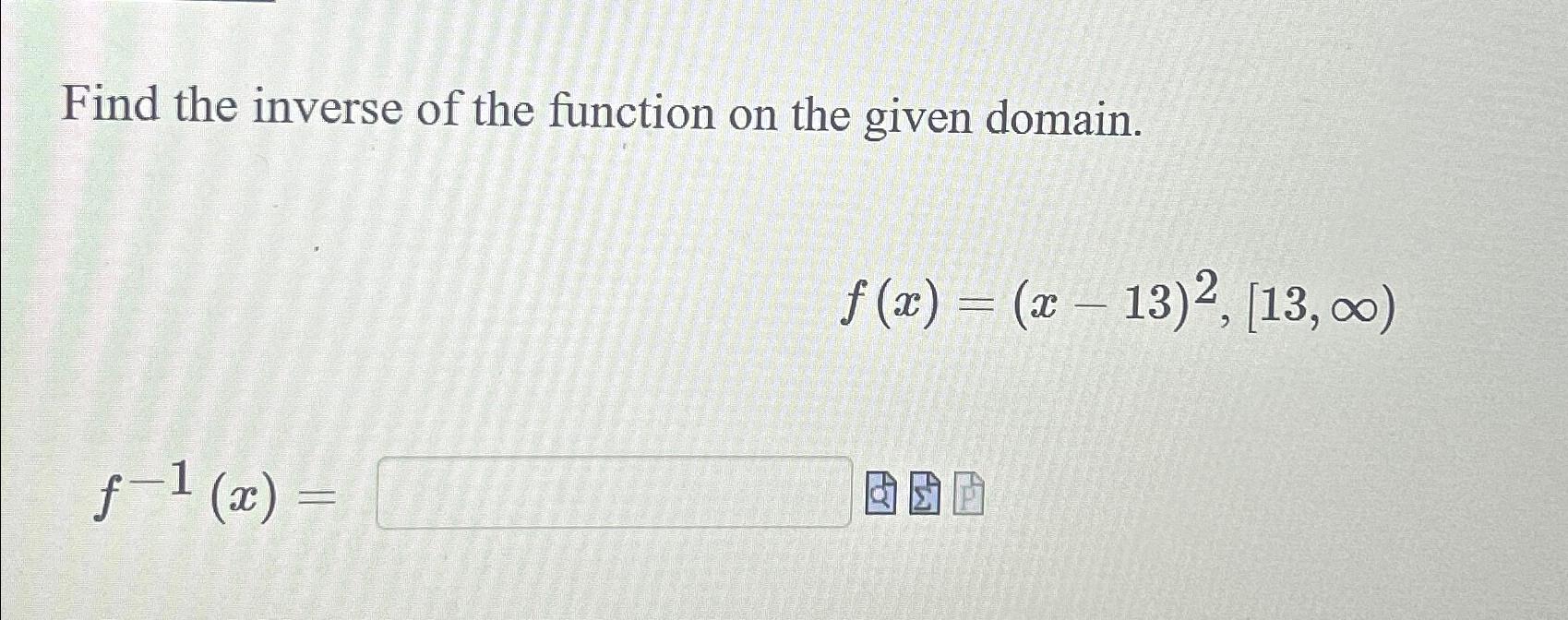 Solved Find the inverse of the function on the given | Chegg.com