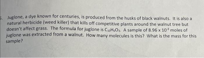 Solved Juglone, a dye known for centuries, is produced from | Chegg.com
