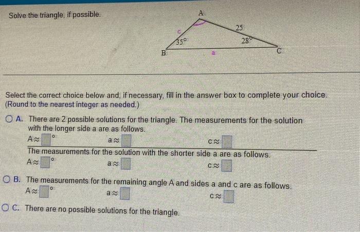 Solved Solve the triangle, if possible. Select the correct | Chegg.com