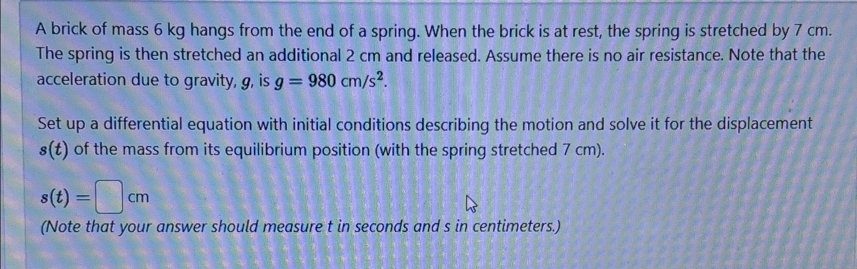 Solved A brick of mass 6kg ﻿hangs from the end of a spring. | Chegg.com