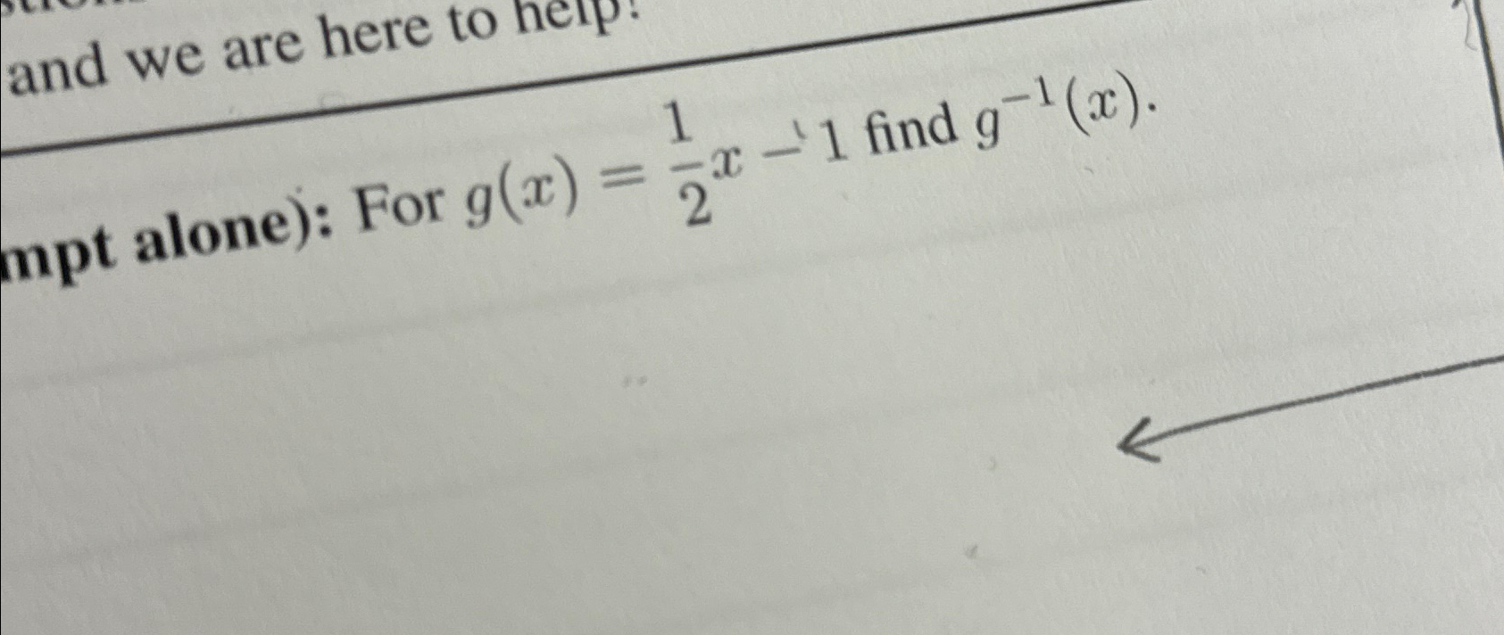 Solved and we are here to help: For g(x)=12x-1 ﻿find g-1(x) | Chegg.com