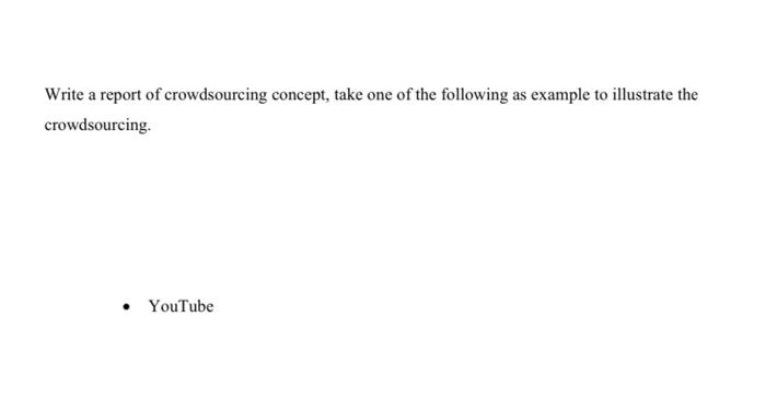 Solved Write a report of crowdsourcing concept, take one of | Chegg.com