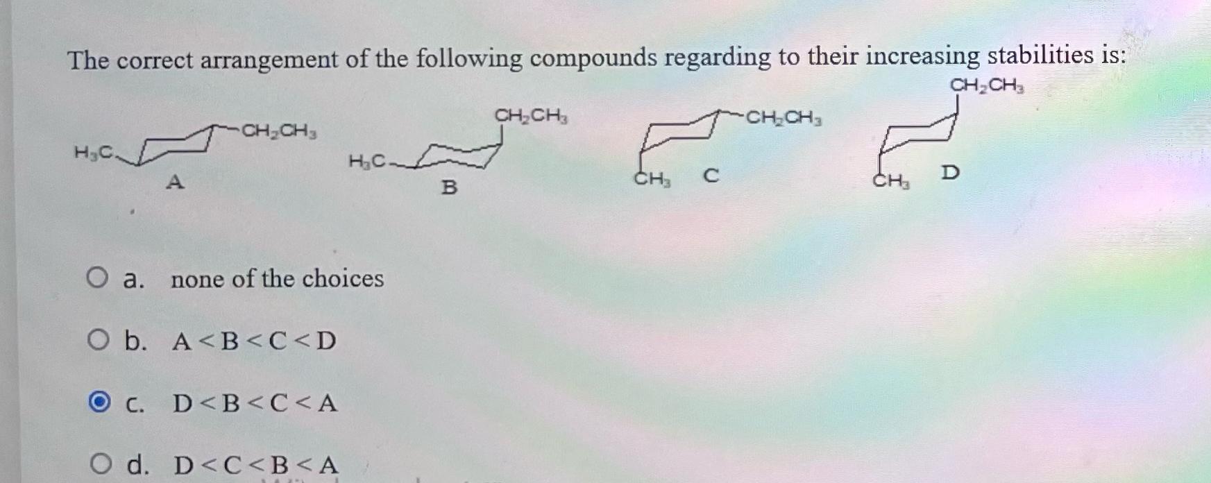 Solved The correct arrangement of the following compounds | Chegg.com