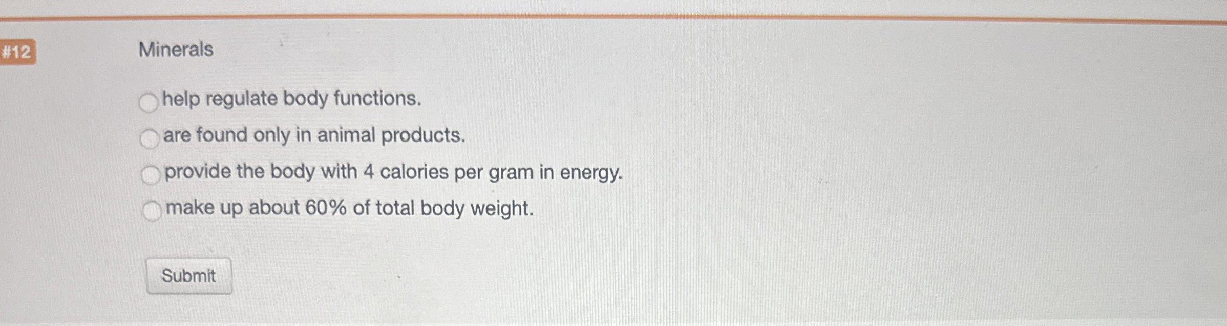 Solved Mineralshelp regulate body functions.are found only | Chegg.com