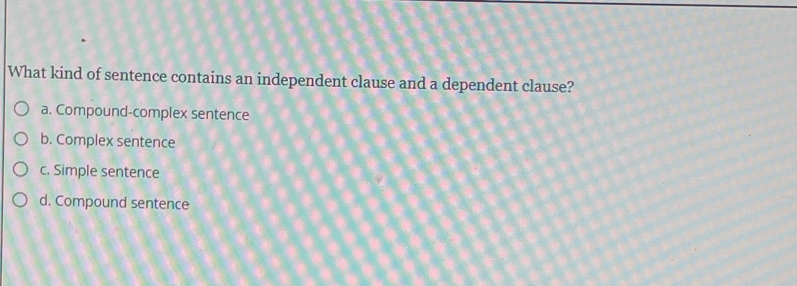 Solved What kind of sentence contains an independent clause | Chegg.com