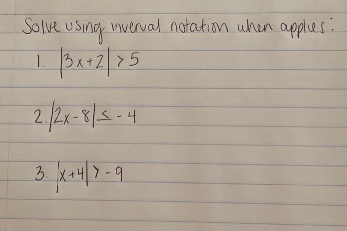 Solved Solve using inverval notation when applues: 1. | Chegg.com