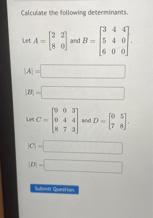 Solved Calculate the following determinants. Let A=[2820] | Chegg.com