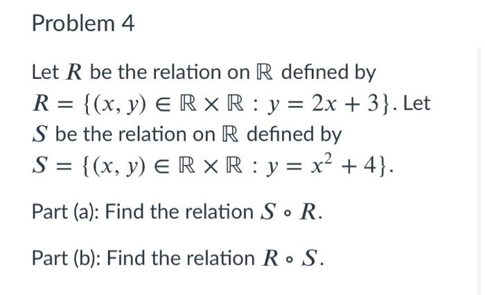 Solved Problem 4 Let R be the relation on R defined by R = | Chegg.com