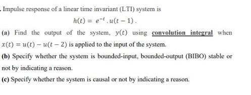 Solved Impulse response of a linear time invariant (LTI) | Chegg.com