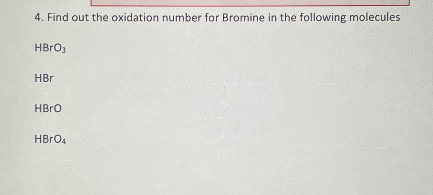 Solved Find out the oxidation number for Bromine in the | Chegg.com