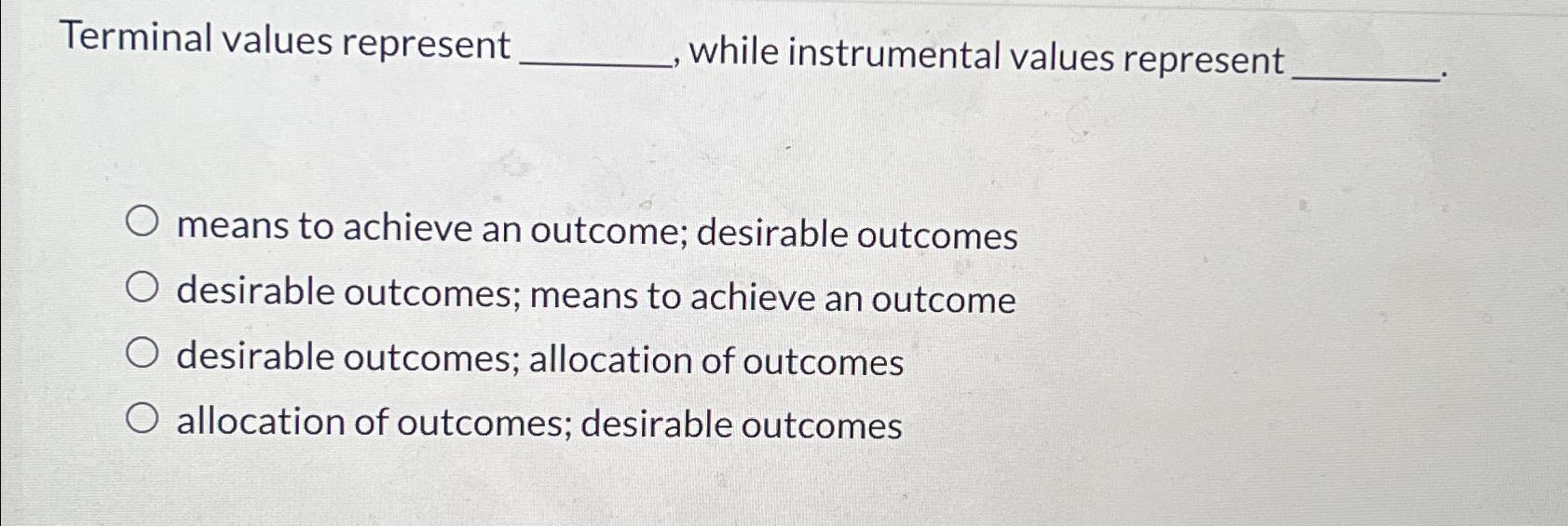 Solved Terminal Values Represent While Instrumental Values