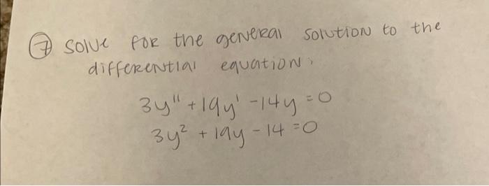 Solved (7) Solve for the general solution to the differentia | Chegg.com Solved (7) Solve for the general solution to the differentia | Chegg.com