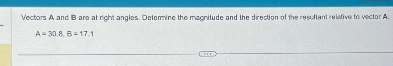Solved Vectors A and B ﻿are at right angles. Determine the | Chegg.com