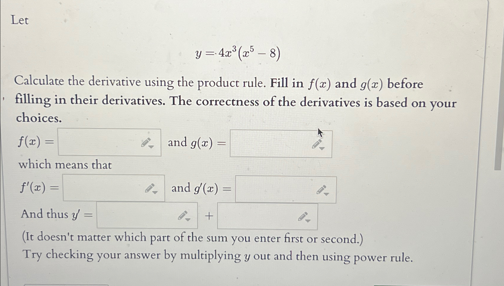 Solved Lety=4x3(x5-8)Calculate the derivative using the | Chegg.com