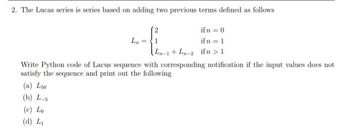 Solved 2. The Lucas series is series based on adding two | Chegg.com