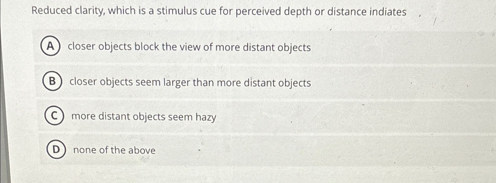Solved Reduced clarity, which is a stimulus cue for | Chegg.com