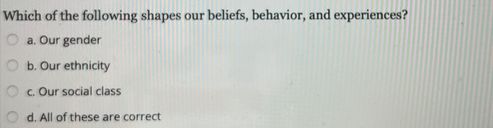 Solved Which of the following shapes our beliefs, behavior, | Chegg.com