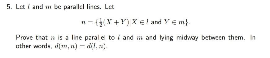 Solved 5. Let l and m be parallel lines. Let n={21(X+Y)∣X∈l | Chegg.com