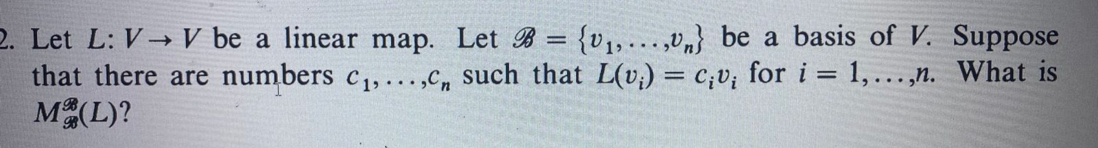 Solved Let L:V→V ﻿be a linear map. Let B={v1,dots,vn} ﻿be a | Chegg.com