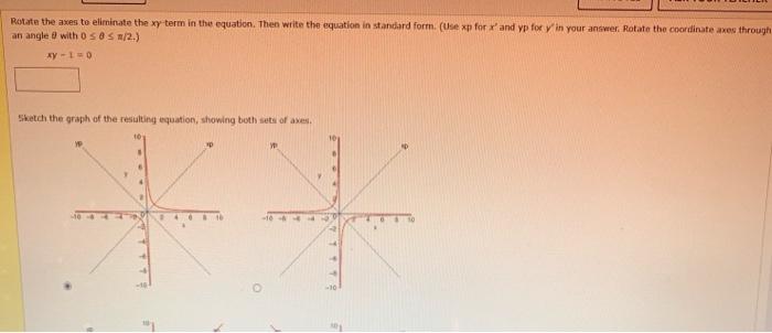 Solved Rotate the axes to eliminate the xy term in the | Chegg.com