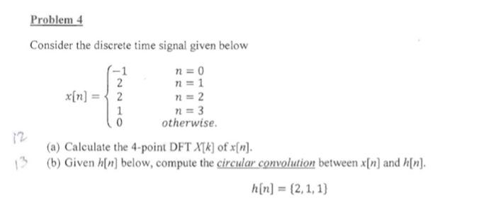 Solved Problem 4 Consider the discrete time signal given | Chegg.com
