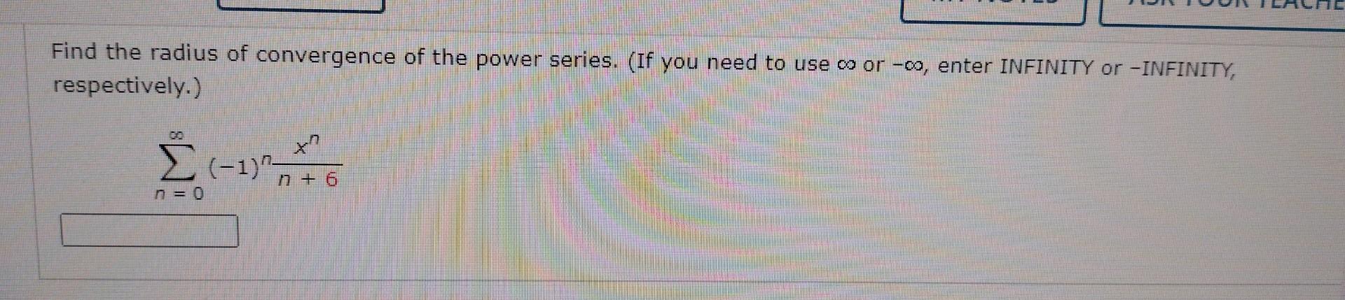 Solved Find the radius of convergence of the power series. | Chegg.com